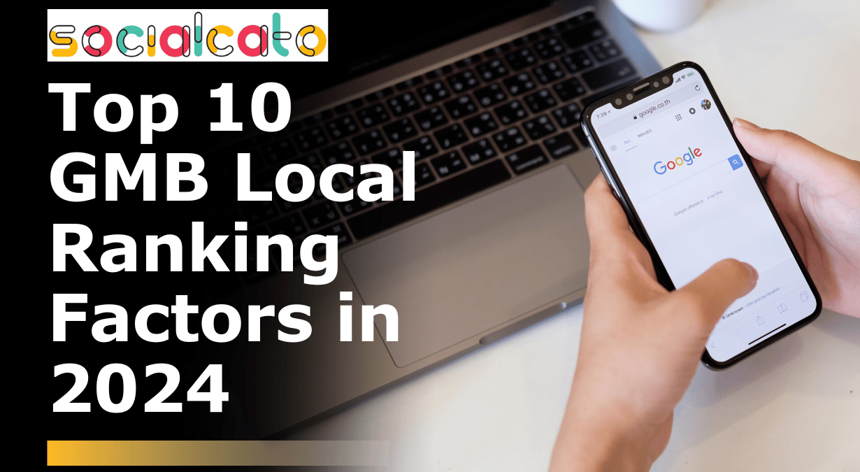The Top 10 GMB Local Ranking Factors in 2024 - Social Cato